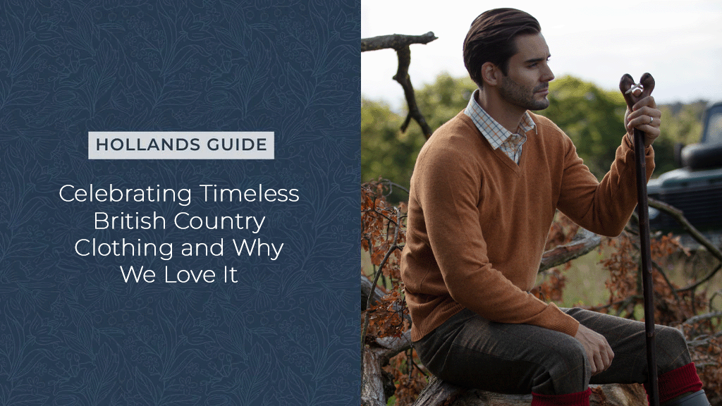 Celebrating Timeless British Country Clothing and Why We Love It