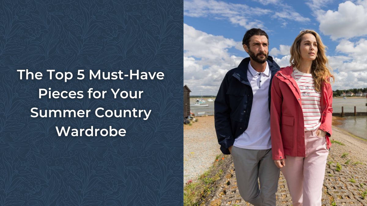 The Top 5 Must-Have Pieces for Your Summer Country Wardrobe